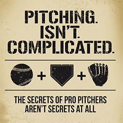 Pitching Isn't Complicated – Coach Dan Blewett